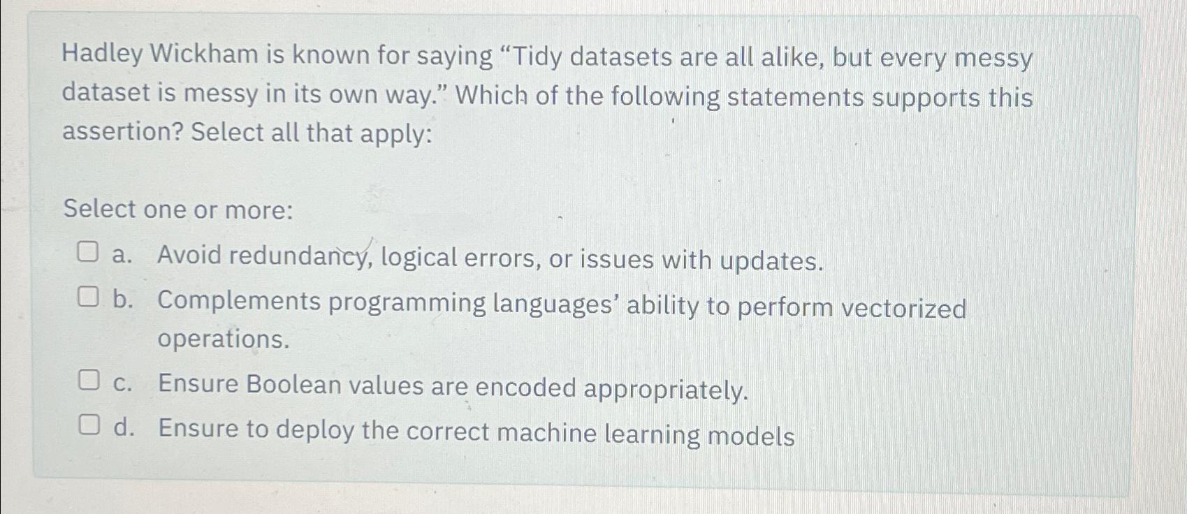 Solved Hadley Wickham is known for saying "Tidy datasets are | Chegg.com