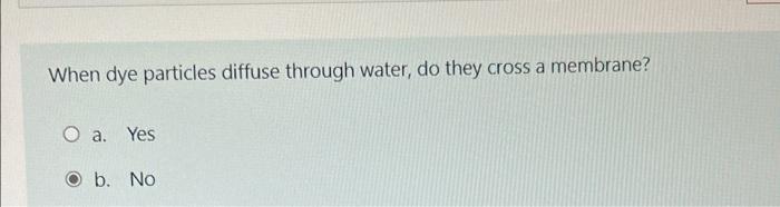 Solved When dye particles diffuse through water, do they | Chegg.com