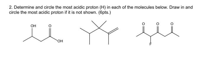 Solved 2. Determine and circle the most acidic proton (H) in | Chegg.com