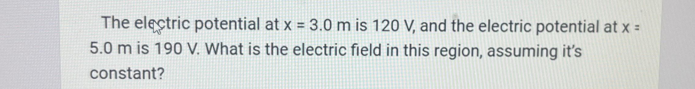 Solved The electric potential at x=3.0m ﻿is 120V, ﻿and the | Chegg.com