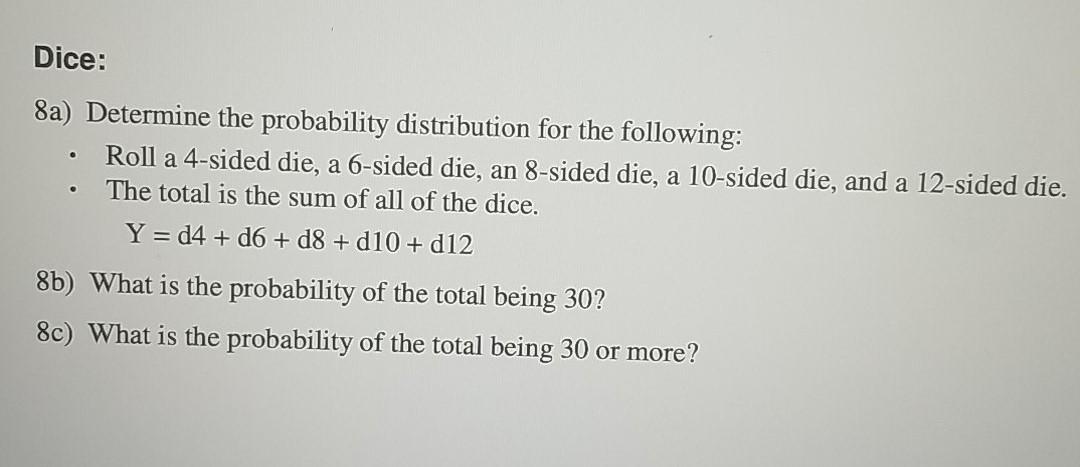 Solved Dice: O 8a) Determine the probability distribution | Chegg.com