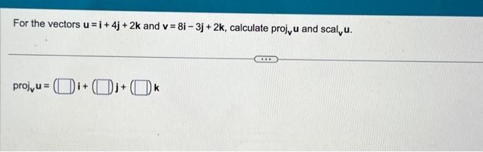 Solved For the vectors u=i+4j+2k and v=8i−3j+2k, calculate | Chegg.com