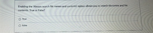Solved Enabling the 'Always search file names and contents' | Chegg.com