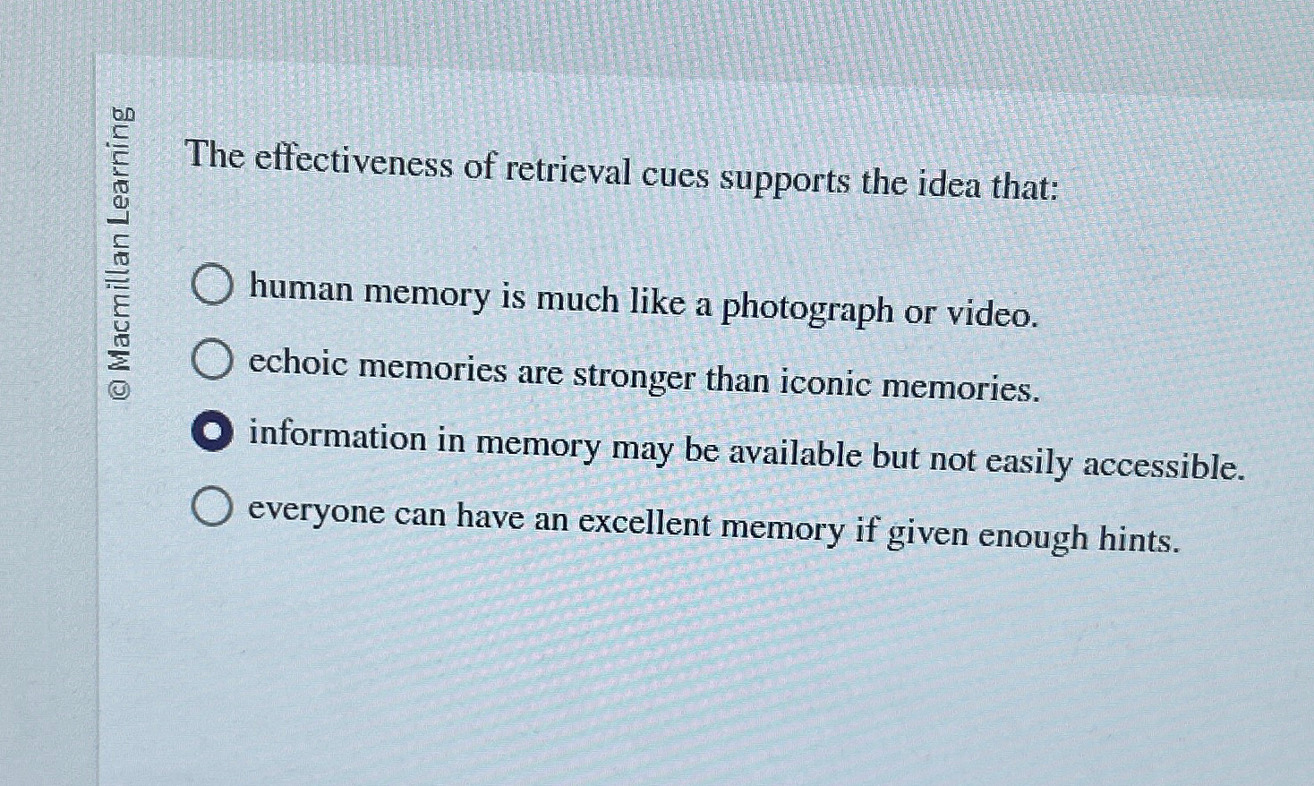 Solved The effectiveness of retrieval cues supports the idea | Chegg.com