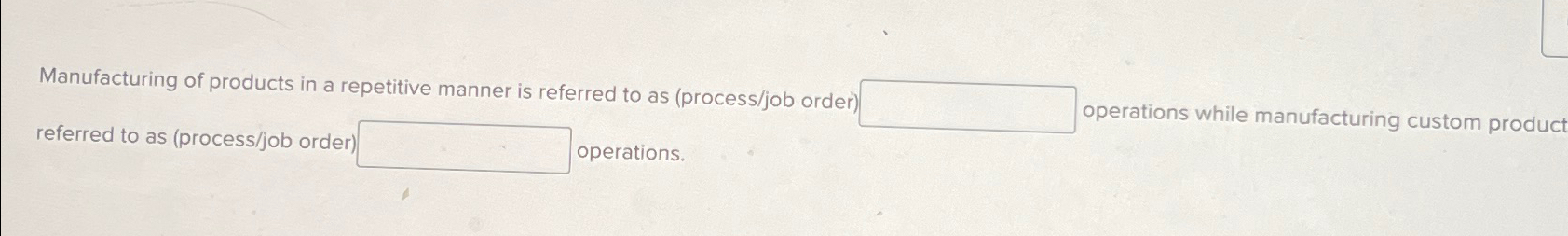 Solved Manufacturing of products in a repetitive manner is | Chegg.com