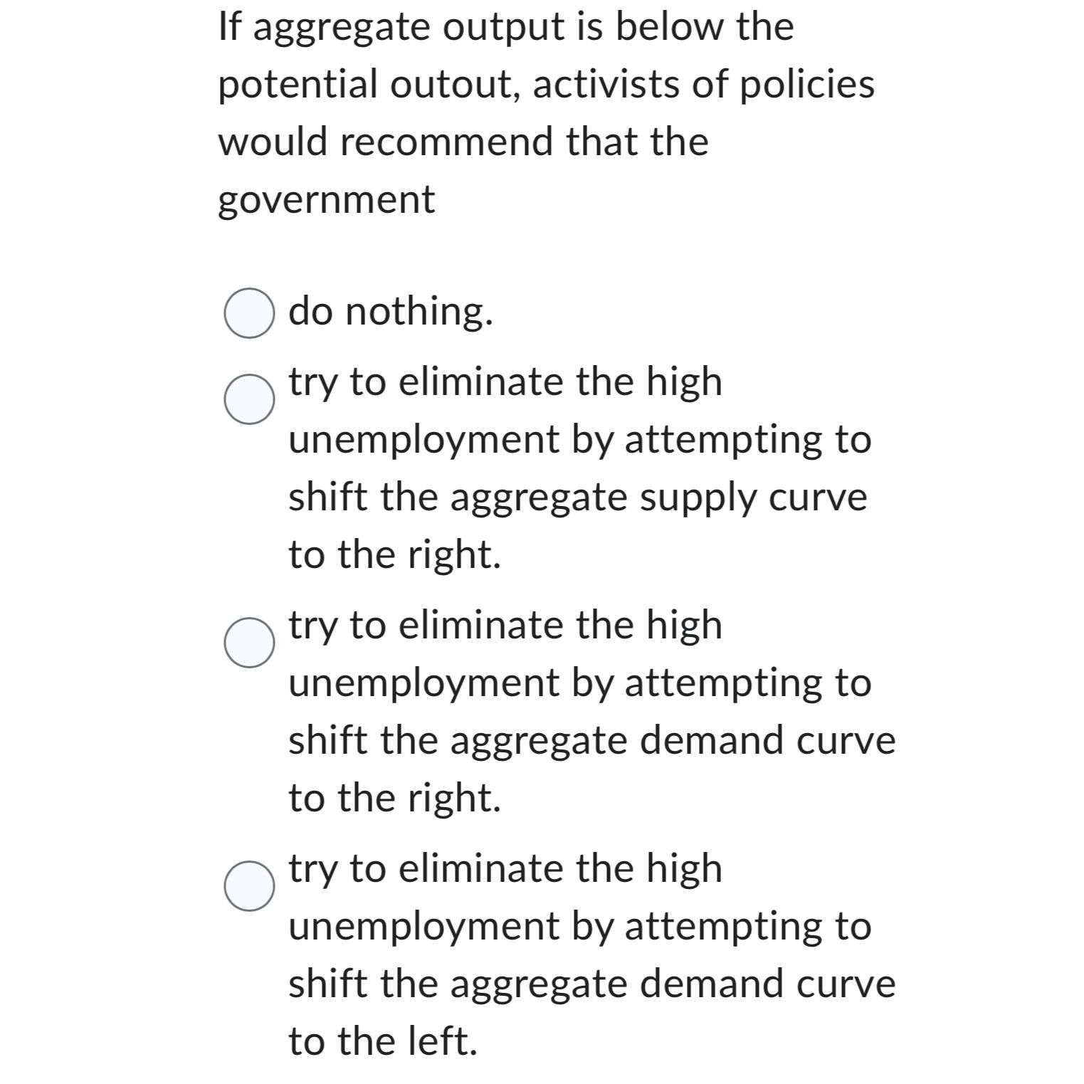 Solved If aggregate output is below the potential outout, | Chegg.com