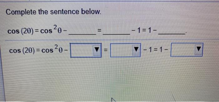 Solved Complete the sentence below. cos (20) = cos 20- Il - | Chegg.com