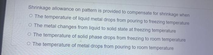 Solved An expendable pattern is used in Slush casting | Chegg.com