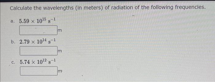 Solved Calculate the wavelengths (in meters) of radiation of | Chegg.com