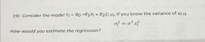 Solved 19) Consider the model Yi=B0+B1Xi+B2Ziui, If you know | Chegg.com
