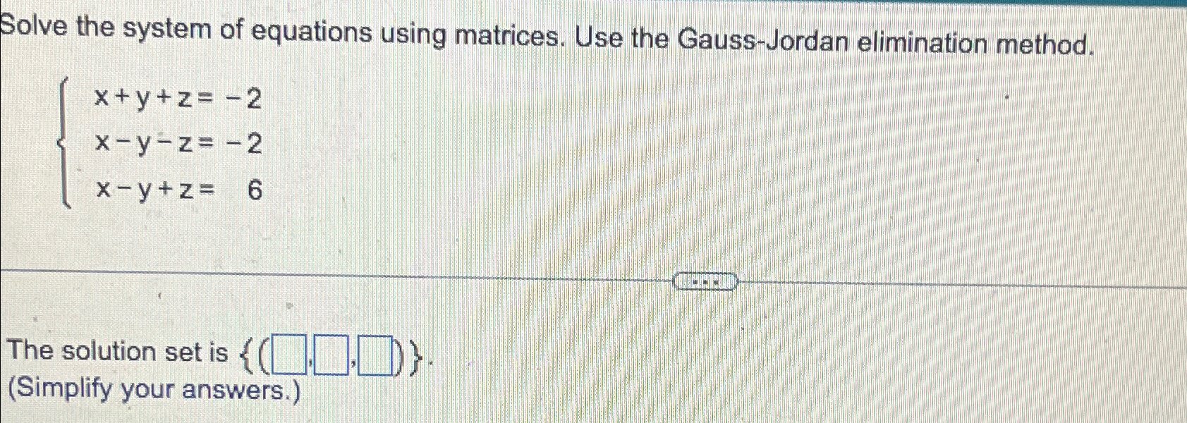 Solved Solve the system of equations using matrices. Use the | Chegg.com