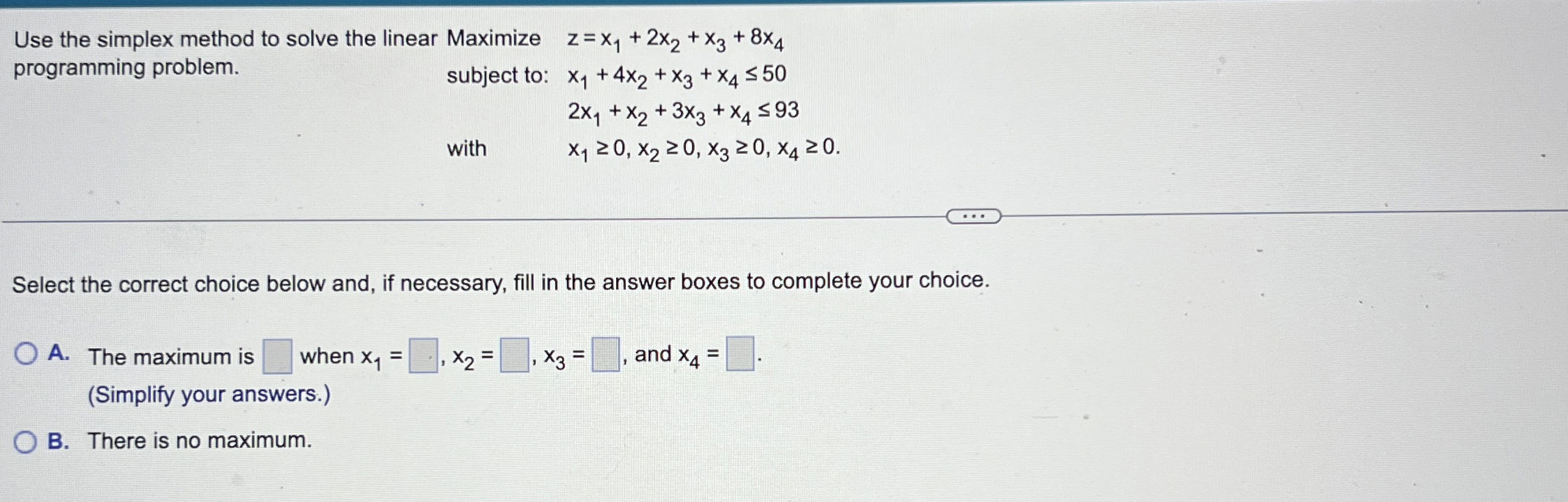 Solved Use the simplex method to solve the linear Maximize | Chegg.com