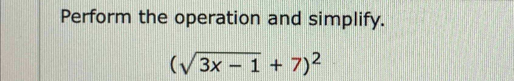 Solved Perform the operation and simplify.(3x-12+7)2 | Chegg.com