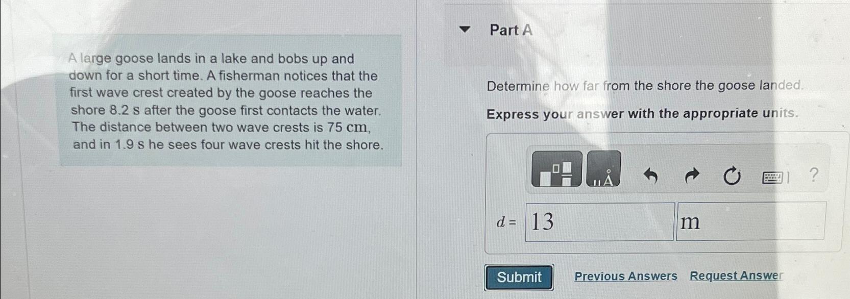 Solved Part A\\nA large goose lands in a lake and bobs up | Chegg.com