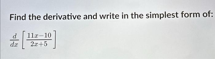 Solved Find the derivative and write in the simplest form | Chegg.com