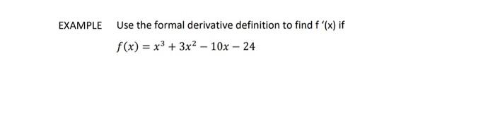 Solved EXAMPLE Use the formal derivative definition to find | Chegg.com