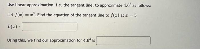 Solved Use linear approximation, i.e. the tangent line, to | Chegg.com