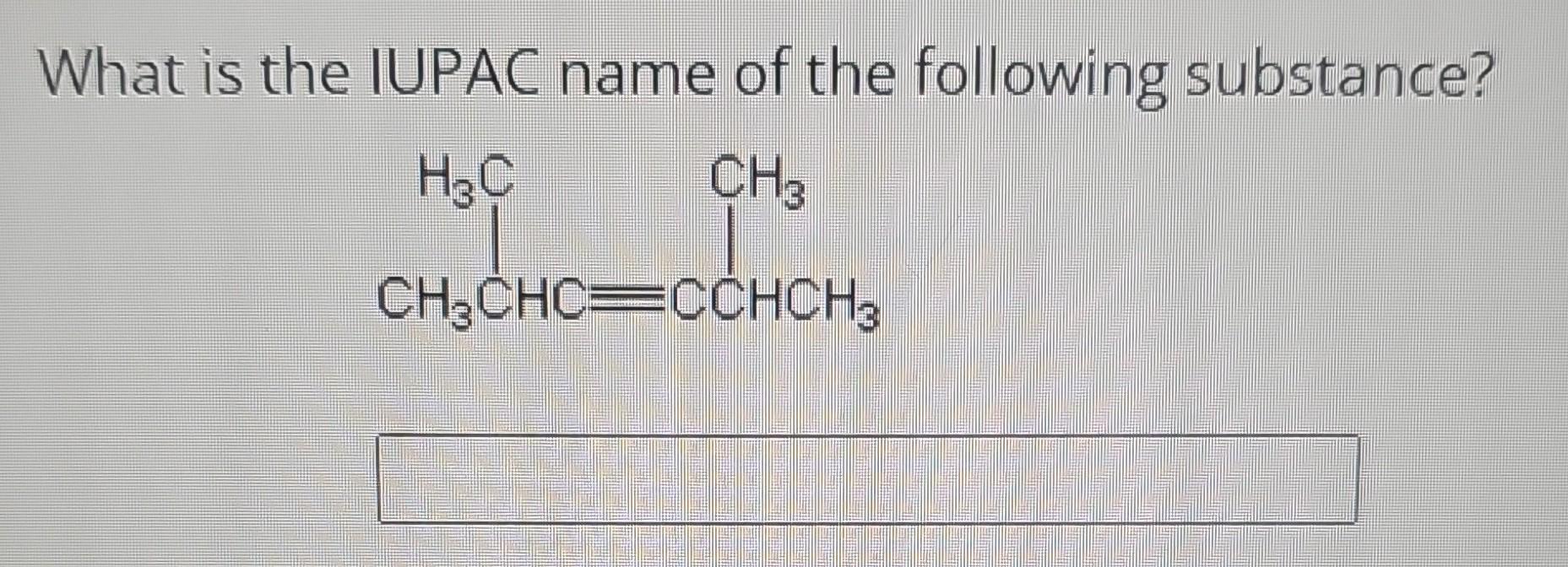 Solved What is the IUPAC name of the following substance? | Chegg.com