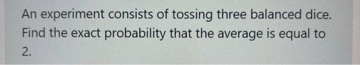 Solved An experiment consists of tossing three balanced | Chegg.com