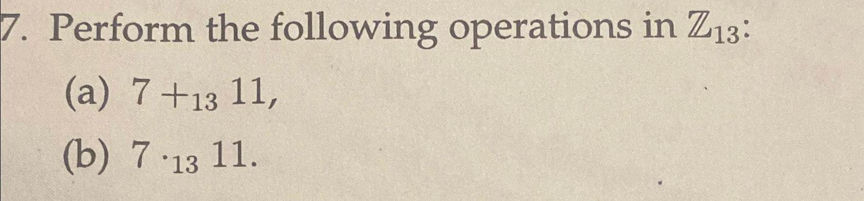 Solved Perform the following operations in Z13 | Chegg.com