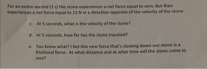 Solved For an entire second ( 1 s ) the stone experiences a | Chegg.com