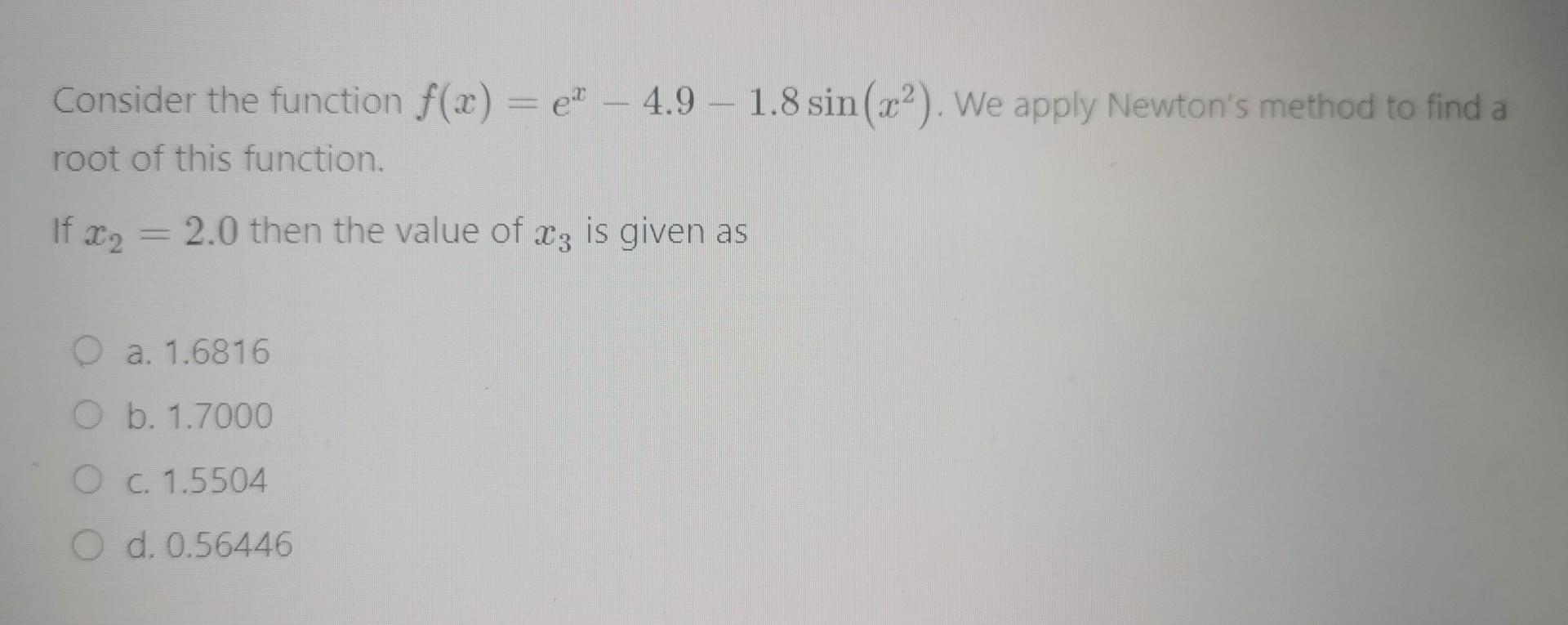 Solved Consider the function f(x)=ex−4.9−1.8sin(x2). We | Chegg.com
