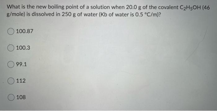 Solved What is the new boiling point of a solution when 20.0 | Chegg.com