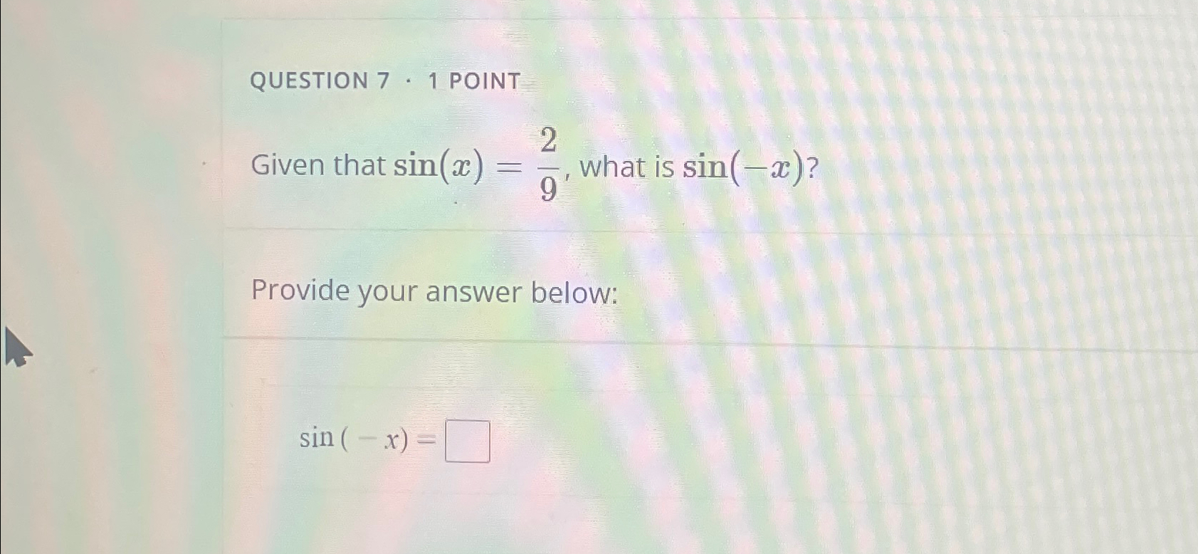 Solved QUESTION 7 * 1 POINTGiven that sin(x)=29, what is | Chegg.com Solved QUESTION 7 * 1 POINTGiven that sin(x)=29, what is | Chegg.com
