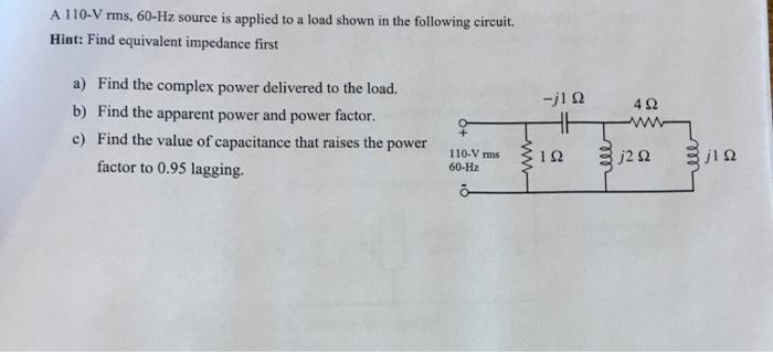 Solved A 110-V rms, 60-Hz source is applied to a load shown | Chegg.com