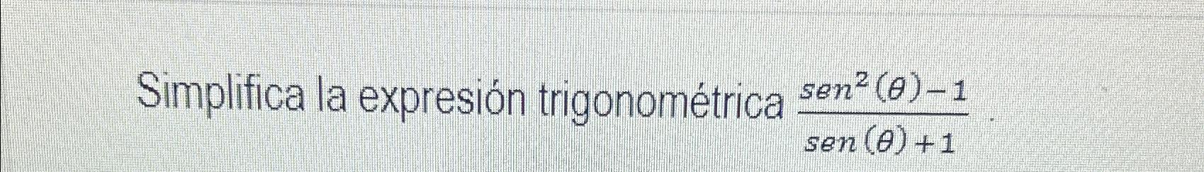 Solved Simplifica la expresión trigonométrica | Chegg.com