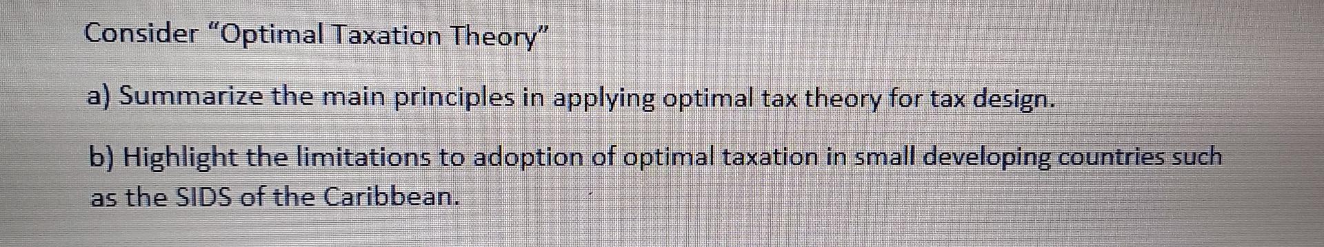 Solved Consider "Optimal Taxation Theory" a) Summarize the | Chegg.com