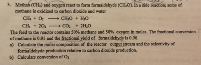 Solved 3. Methan (CH) and oxygen react to form formaldehyde | Chegg.com