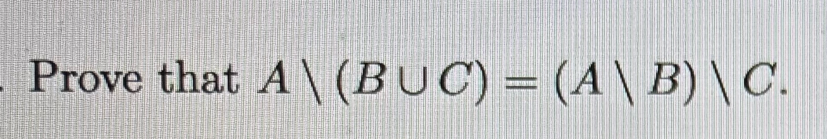 Solved Prove that A??(B∪C)=A??B??C. | Chegg.com