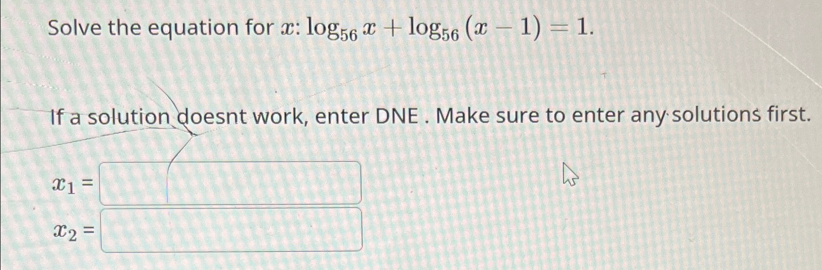 Solved Solve the equation for x ﻿: log56x+log56(x-1)=1.If a | Chegg.com