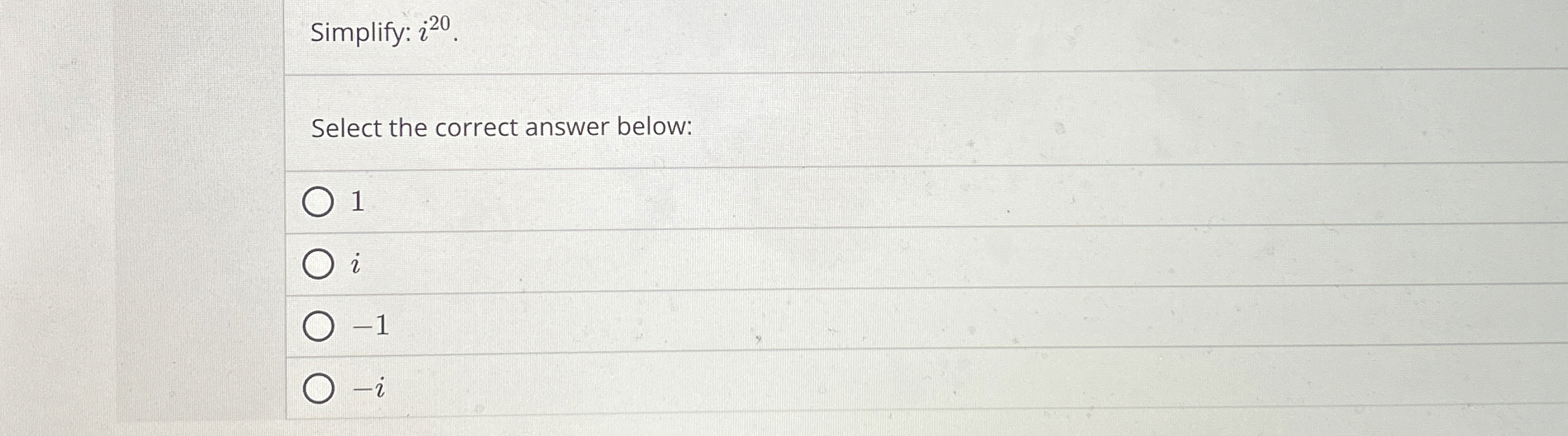 Solved Simplify: i20.Select the correct answer below:1i-1-i | Chegg.com