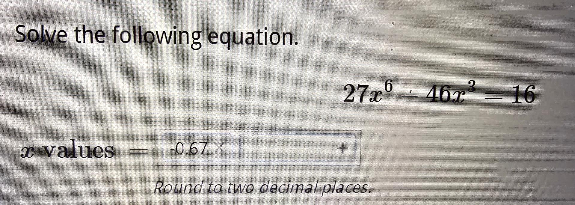 Solved Solve the following equation.27x6-46x3=16x ﻿values | Chegg.com
