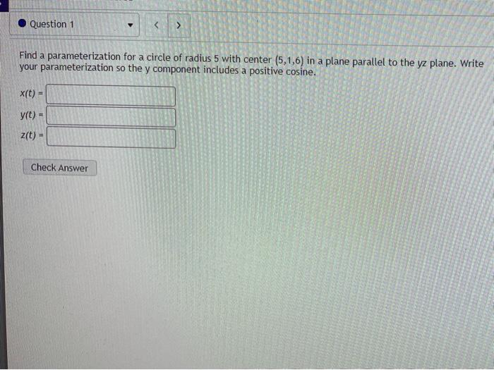 Solved Question 1 > Find a parameterization for a circle of | Chegg.com