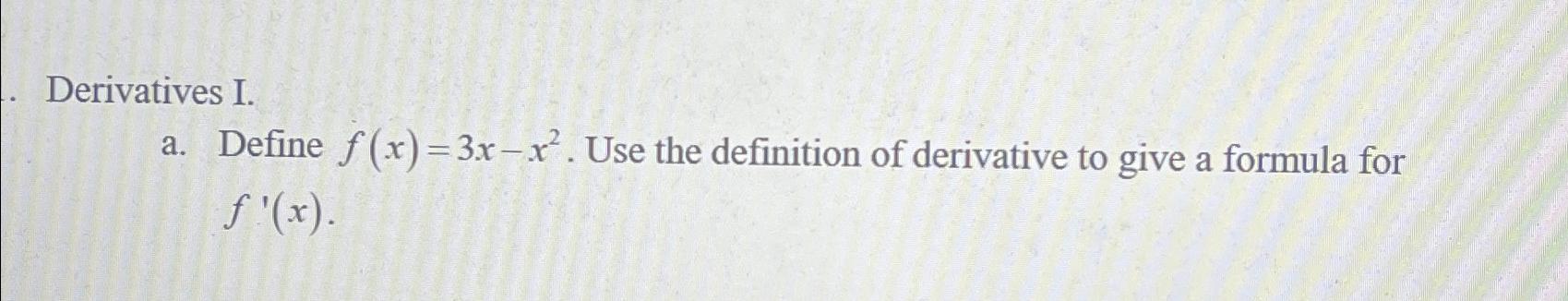 Solved Derivatives I A ﻿define F X 3x X2 ﻿use The
