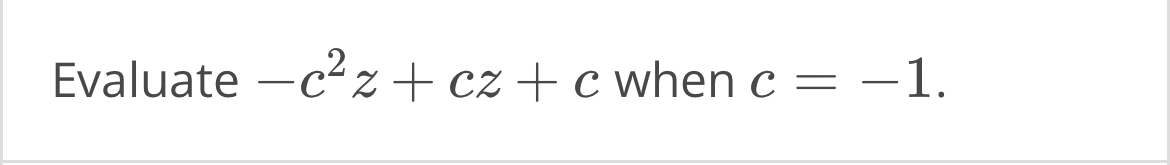 Solved Evaluate -c2z+cz+c ﻿when c=-1. | Chegg.com