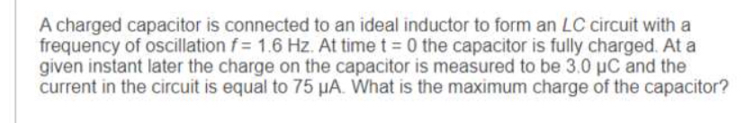 Solved A charged capacitor is connected to an ideal inductor | Chegg.com