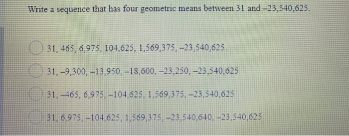 Solved Write A Sequence That Has Four Geometric Means Chegg solved-write-a-sequence-that-has-four-geometric-means-chegg