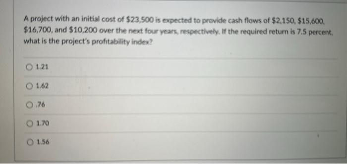 Solved A project with an initial cost of $23,500 is expected | Chegg.com