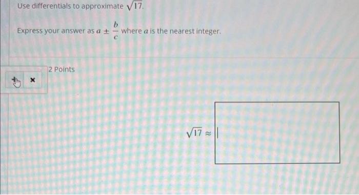 Solved Use differentials to approximate √17. b Express your | Chegg.com