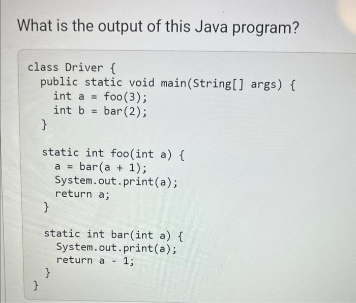 Solved What Is The Output Of This Java Program Class Driver