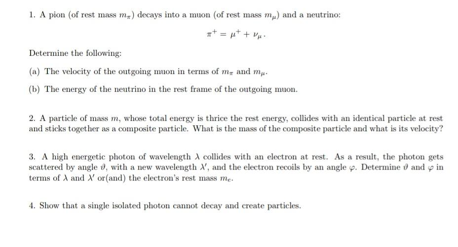 Solved 1. A pion (of rest mass mπ ) decays into a muon (of | Chegg.com