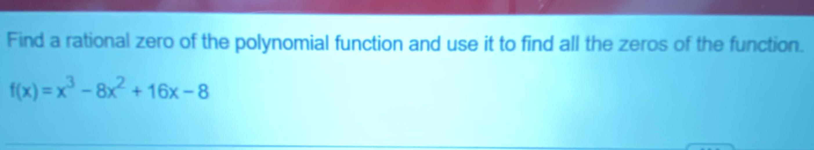 Solved Find a rational zero of the polynomial function and | Chegg.com