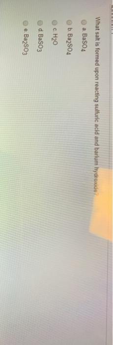 Solved What salt is formed upon reacting sulfuric acid and | Chegg.com