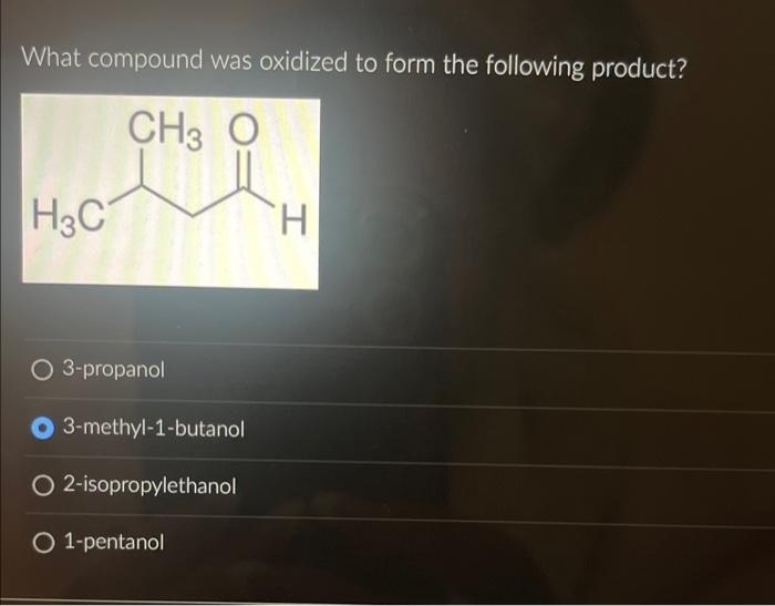 Solved What compound was oxidized to form the following | Chegg.com