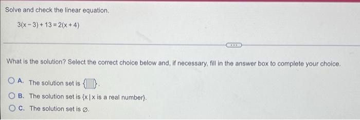 Solved Solve and check the linear equation. 3(x-3)+13=2(x+4) | Chegg.com