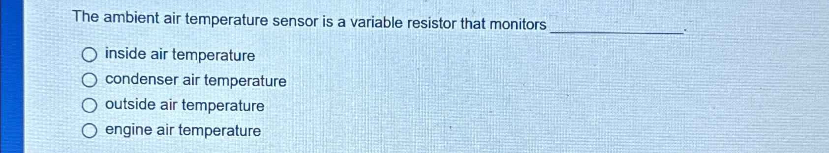 Solved The ambient air temperature sensor is a variable | Chegg.com